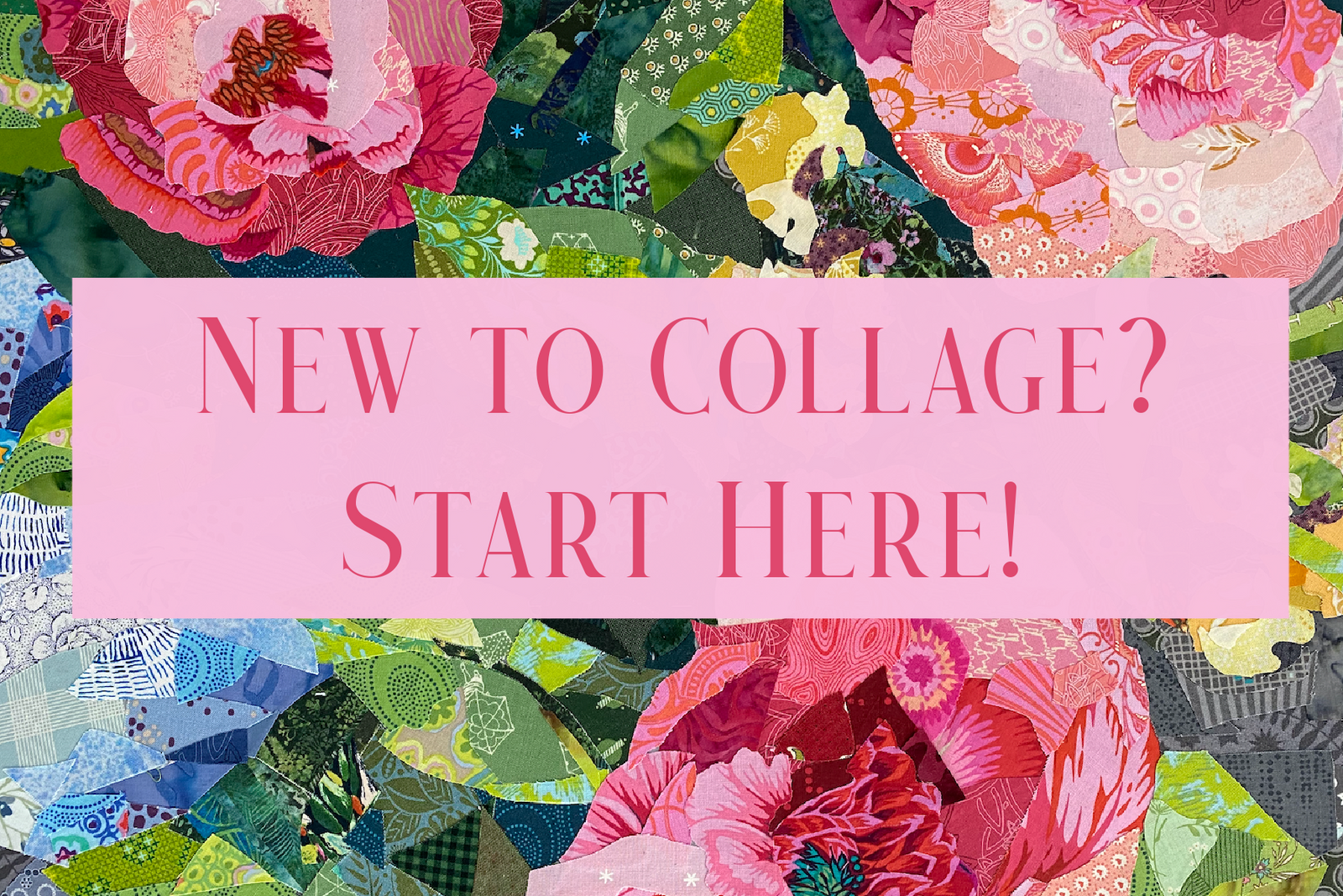 New to Collage Quilting? Start Here! – Collage Quilter
