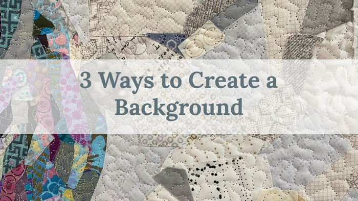 3 Ways to Create a Background – Collage Quilter